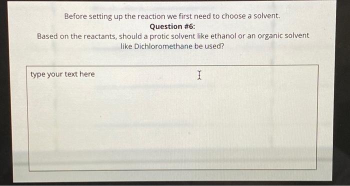 Solved #6 Based on the reactants, should a protic solvent | Chegg.com