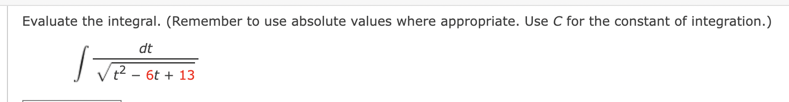 C ﻿for the constant of ﻿integration.∫﻿﻿dtt2-6t+132 | Chegg.com