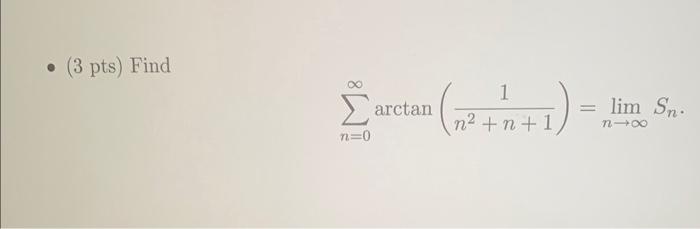 Solved 5b. (10pts) Find ∑n=0∞arctan(n2+n+11) Please follow | Chegg.com