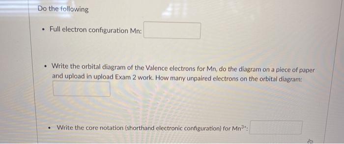 Solved Do the following • Full electron configuration Mn: | Chegg.com