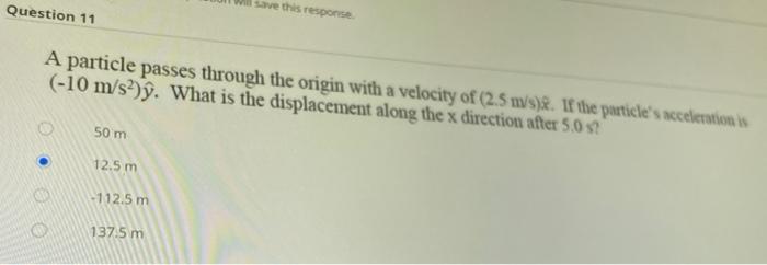 Solved Question 11 Save this response A particle passes | Chegg.com