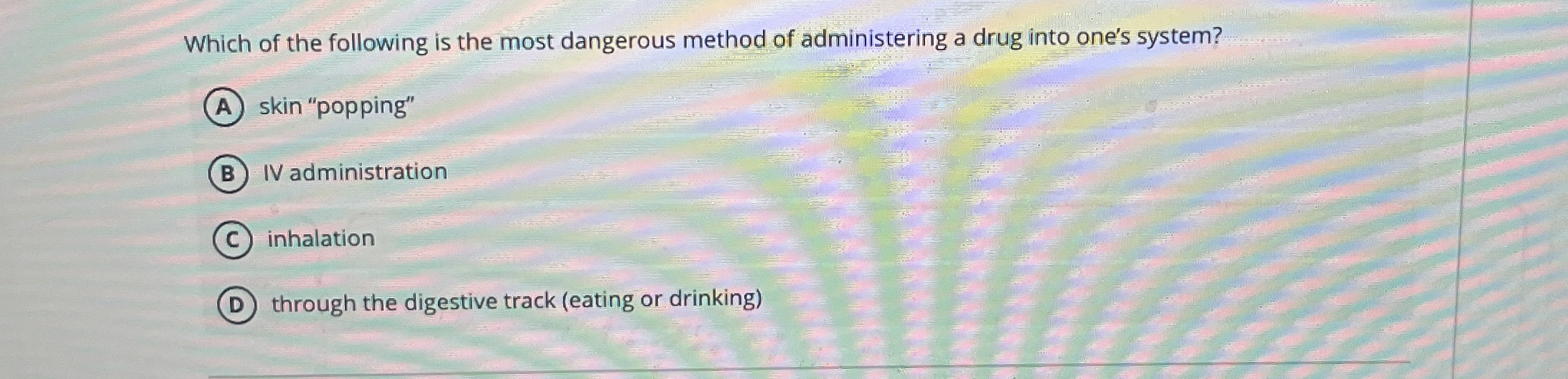 High Quality SOLUTION Which of the following is the most dangerous method | Chegg.com