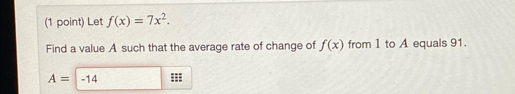 Solved (1 ﻿point) ﻿Let f(x)=7x2.Find a value A such that the | Chegg.com