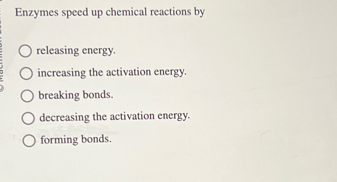 Solved Enzymes speed up chemical reactions byreleasing | Chegg.com