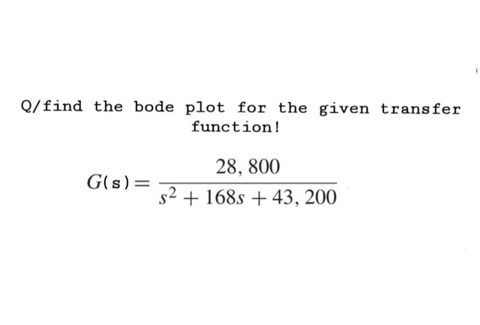 Solved Q/find the bode plot for the given transfer function! | Chegg.com