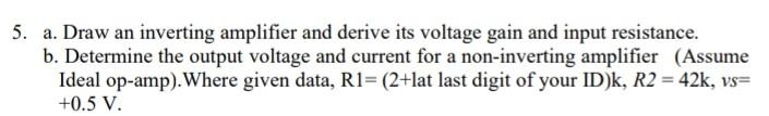Solved 5. a. Draw an inverting amplifier and derive its | Chegg.com