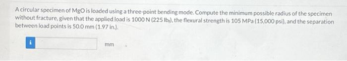 Solved A circular specimen of MgO is loaded using a | Chegg.com