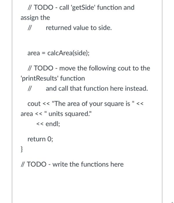 Solved // Add the following functions: // 1. 'getSide' asks | Chegg.com