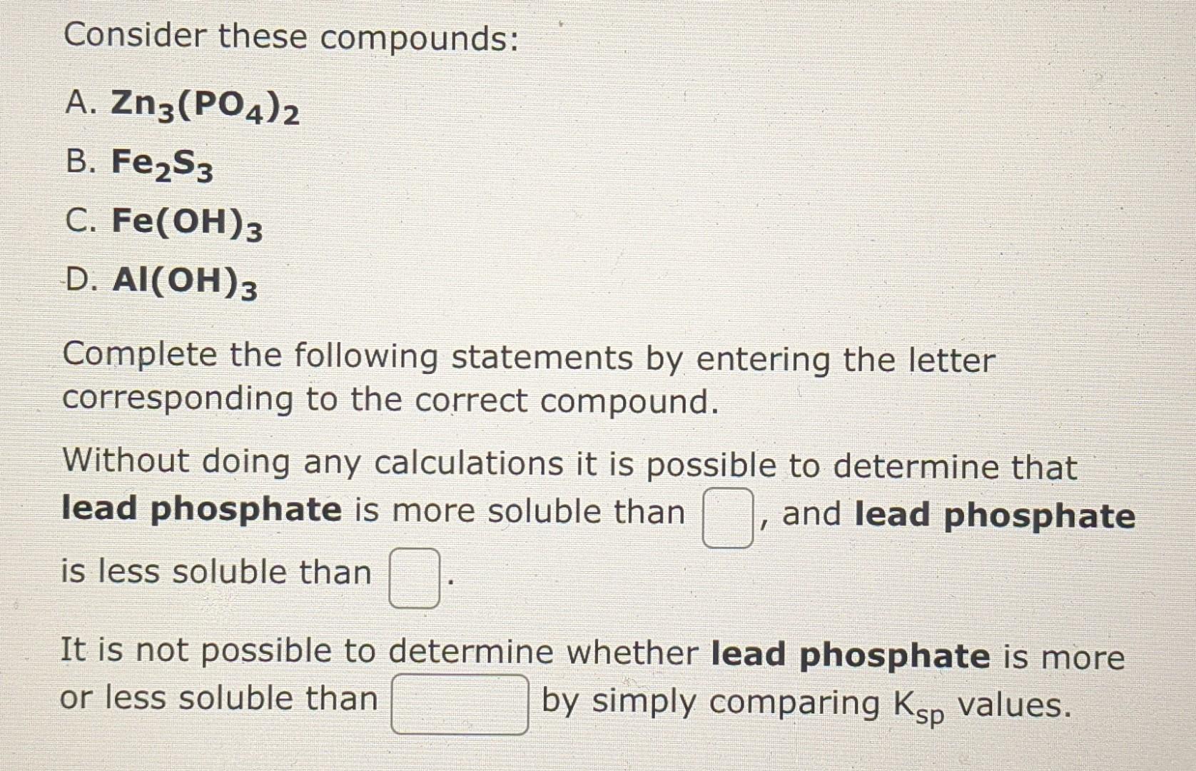 Solved Consider these compounds: A. Zn3(PO4)2 B. Fe2S3 C. | Chegg.com