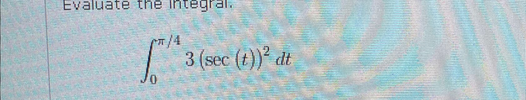 Solved ∫0π43(sec(t))2dt | Chegg.com