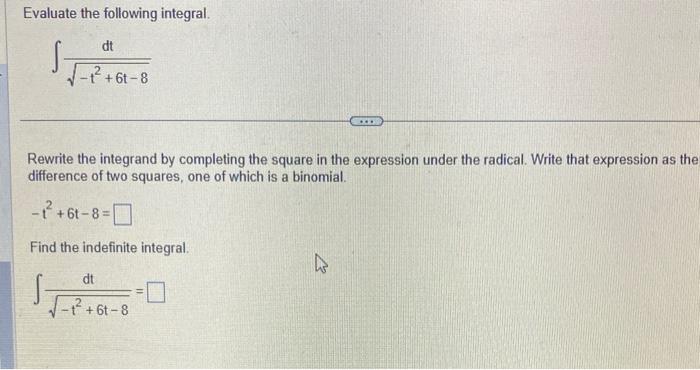 Solved Evaluate the following integral. ∫−t2+6t−8dt Rewrite | Chegg.com