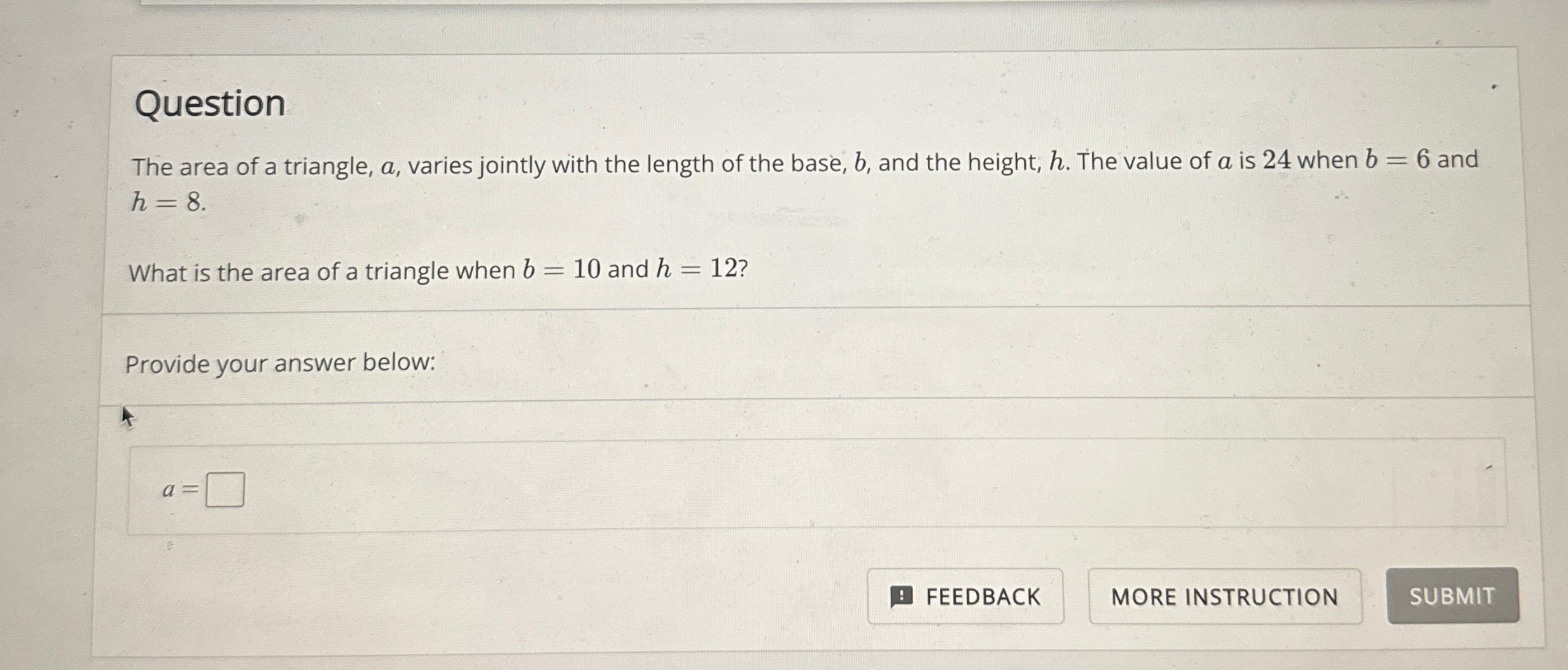 Solved QuestionThe area of a triangle, a, ﻿varies jointly | Chegg.com