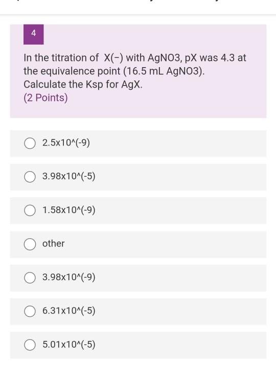 Solved 4 In the titration of X(-) with AgNO3, PX was 4.3 at | Chegg.com