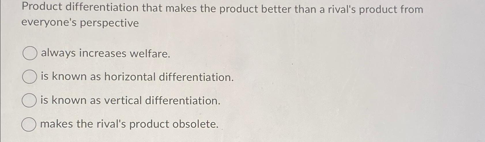 Solved Product differentiation that makes the product better | Chegg.com