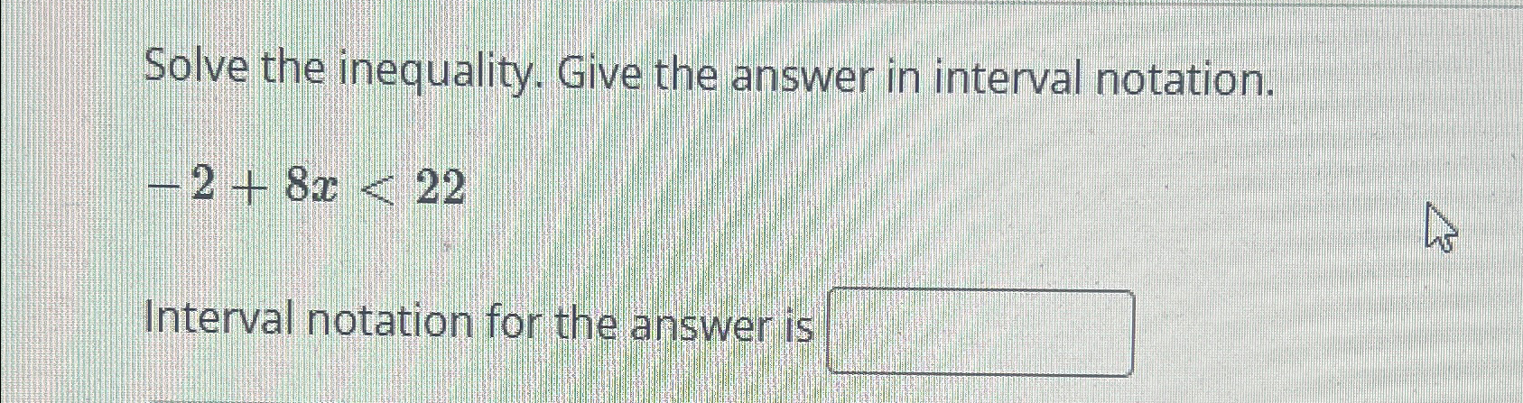 Solved Solve the inequality. Give the answer in interval | Chegg.com