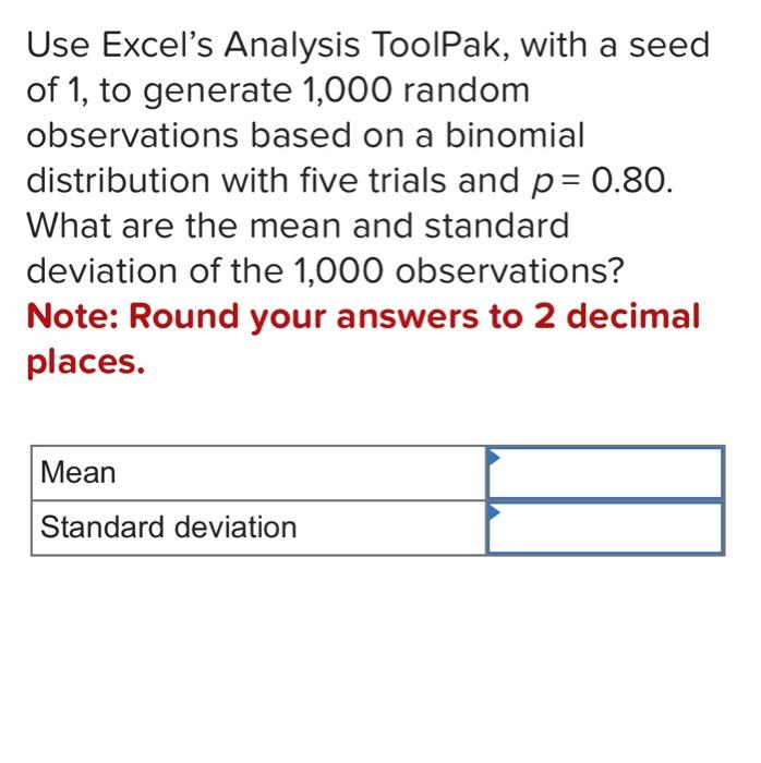 Solved Use Excel's Analysis ToolPak, with a seed of 1 , to | Chegg.com