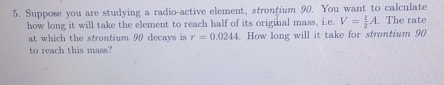 Solved Suppose you are studying a radio-active element, | Chegg.com