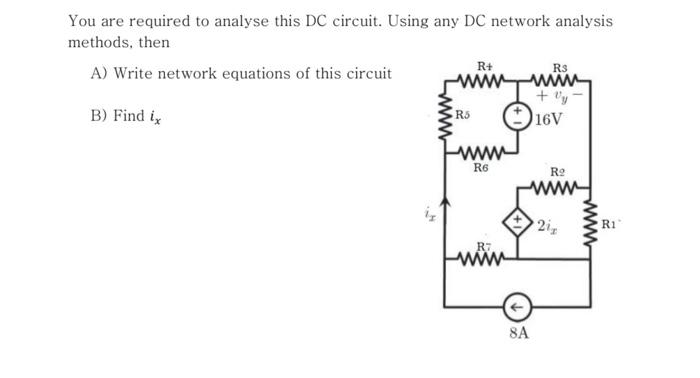 Solved You are required to analyse this DC circuit. Using | Chegg.com