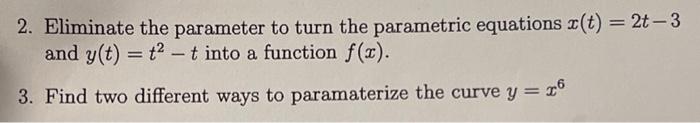 Solved 2. Eliminate the parameter to turn the parametric | Chegg.com