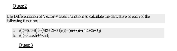 Solved Ques: 2 Use Differentiation of Vector-Valued | Chegg.com