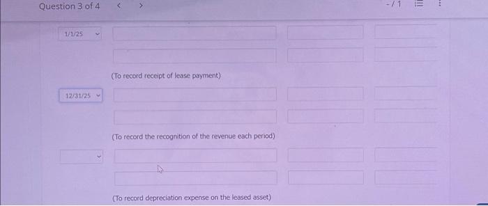 Solved Question 3 of 4 (To record receipt of lease payment) | Chegg.com Solved Question 3 of 4 (To record receipt of lease payment) | Chegg.com