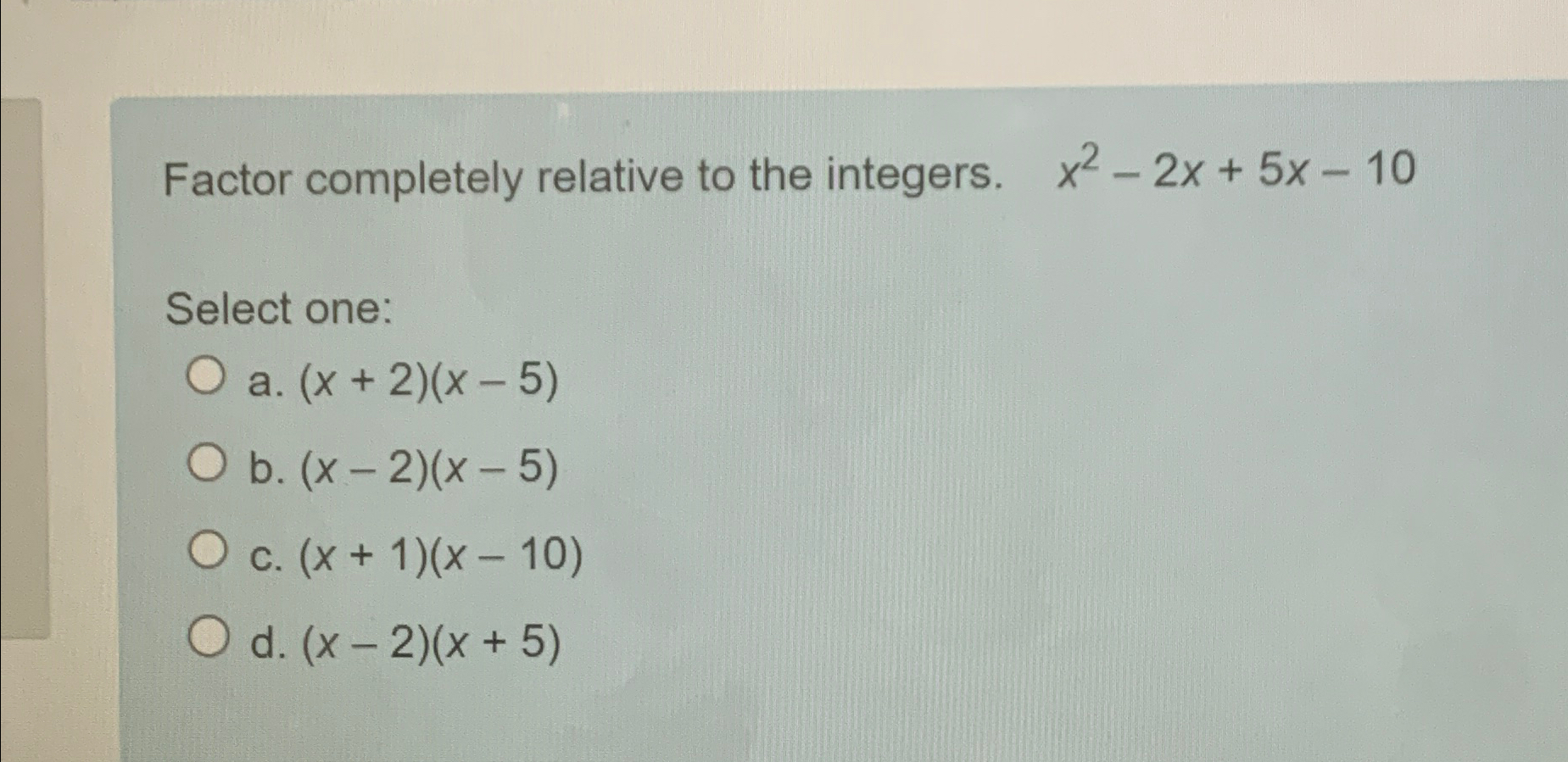 Solved Factor completely relative to the integers. | Chegg.com