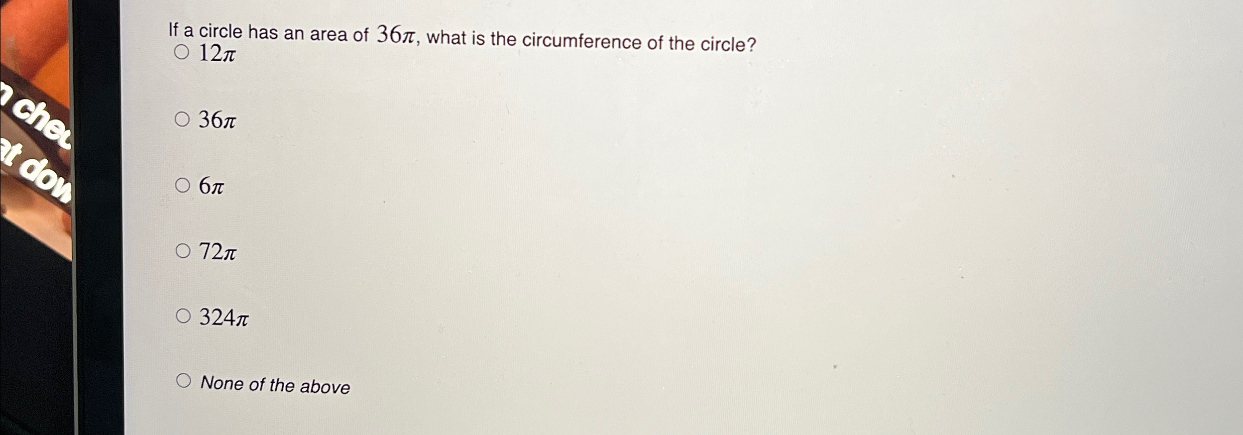 Solved If a circle has an area of 36π, ﻿what is the | Chegg.com