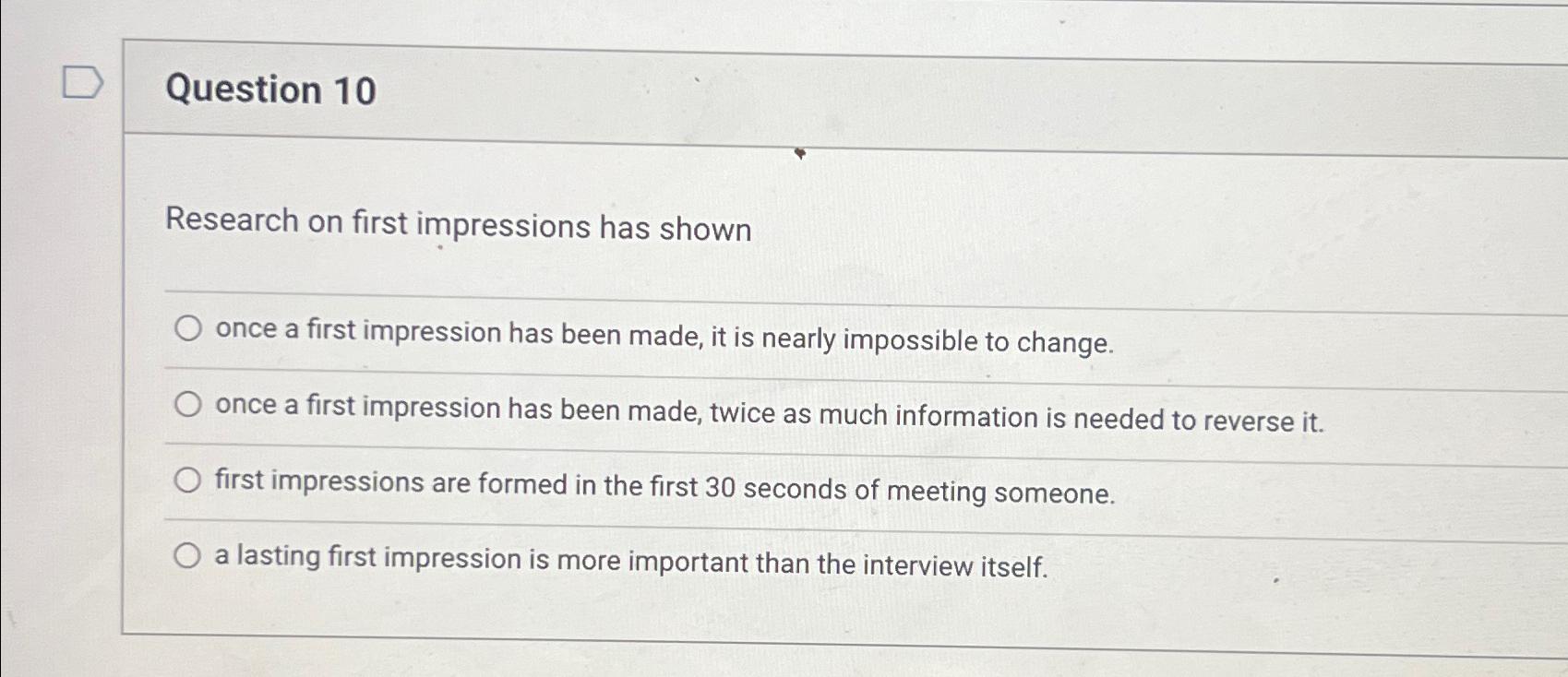 Solved Question 10Research on first impressions has | Chegg.com