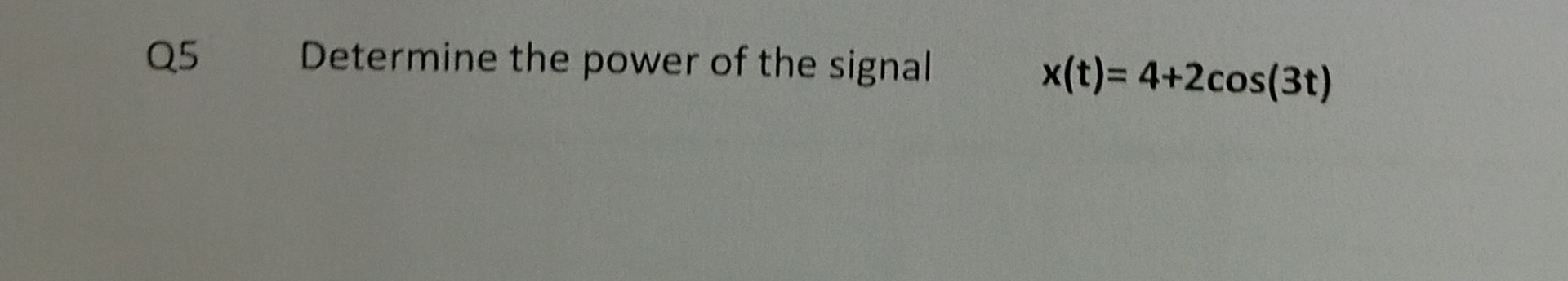 Solved Q5 ﻿Determine the power of the signal | Chegg.com