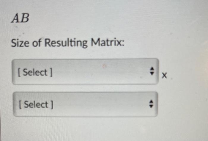 Solved A is a 3×4 matrix and B is a 4×2 matrix. Determine if | Chegg.com