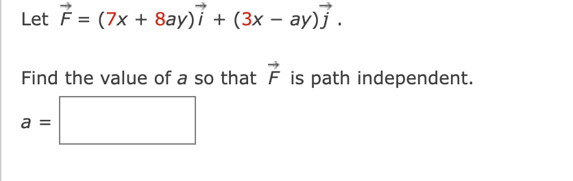 Solved Let vec(F)=(7x+8ay)vec(i)+(3x-ay)vec(j).Find the | Chegg.com
