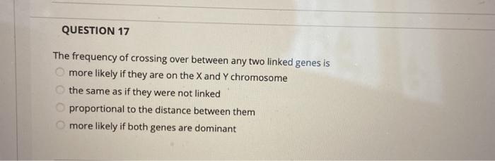 Solved QUESTION 17 The frequency of crossing over between | Chegg.com