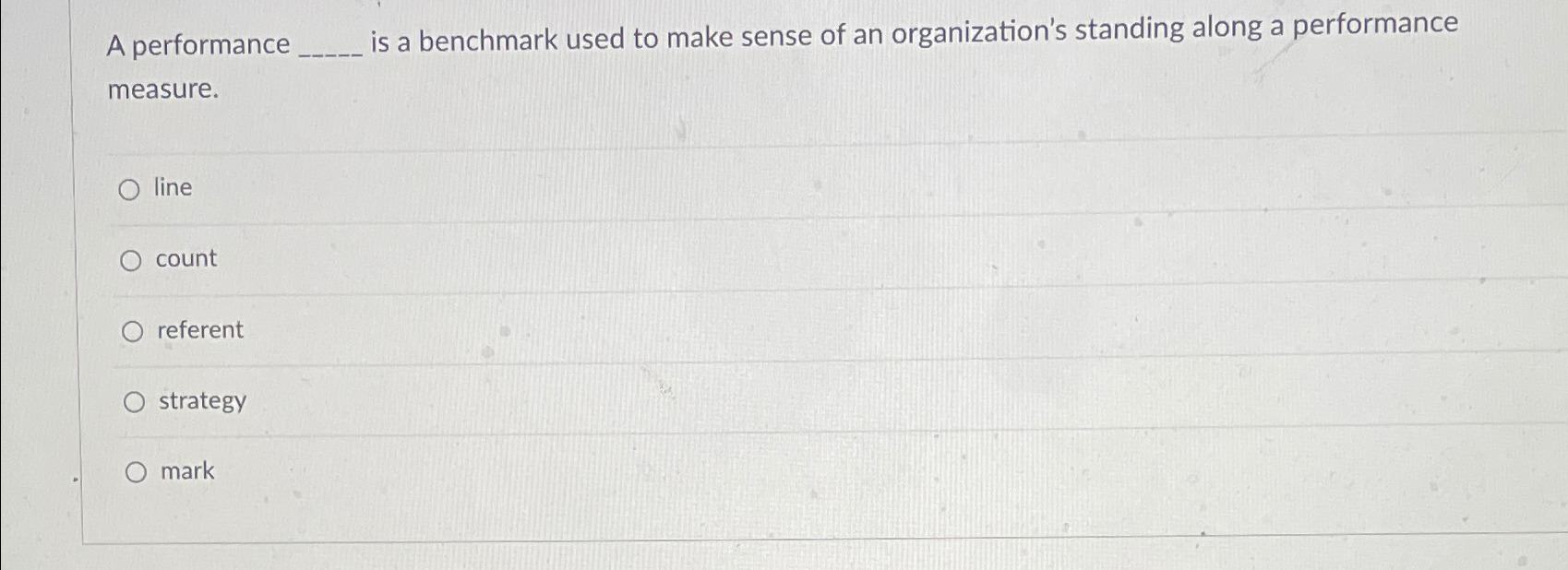 Solved A performance is a benchmark used to make sense of an | Chegg.com