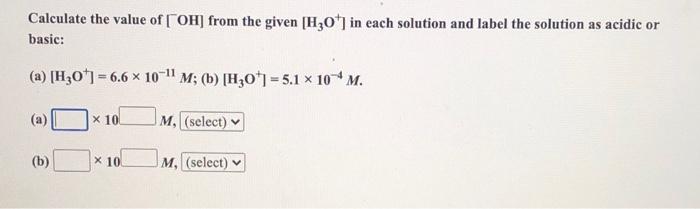 Solved Calculate the value of [OH) from the given [H3O+] in | Chegg.com