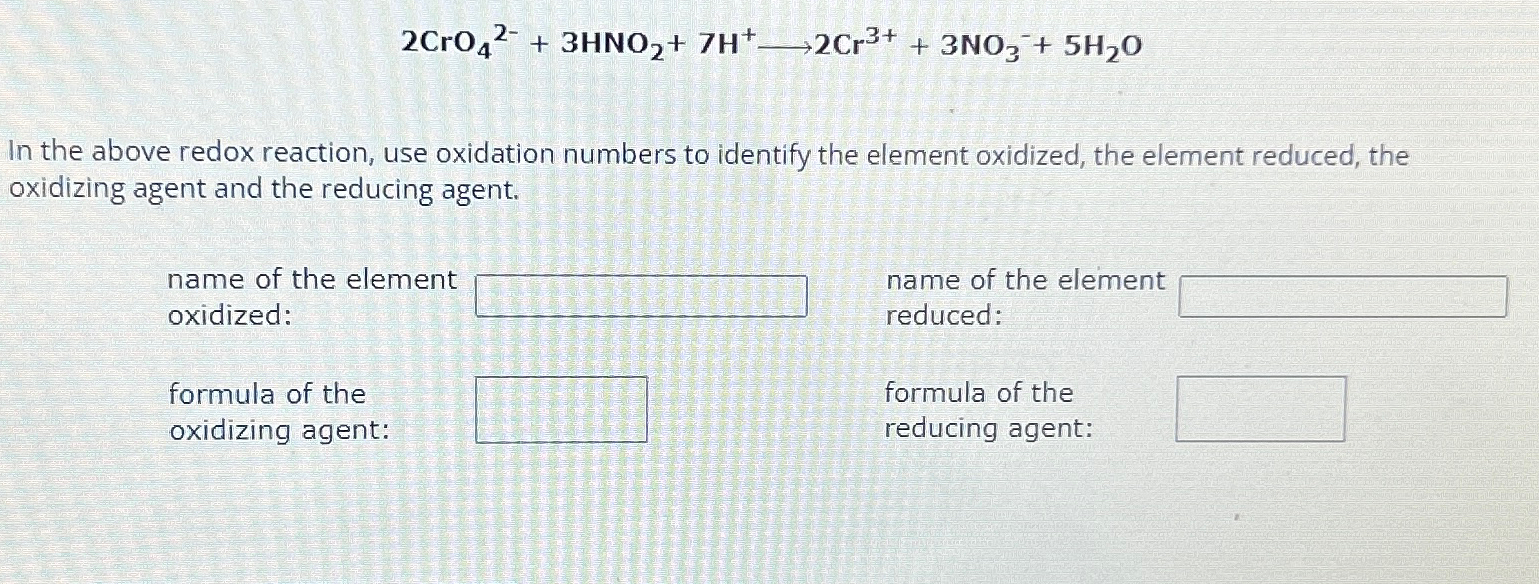 Solved 2CrO42-+3HNO2+7H+longrightarrow2Cr3++3NO3-+5H2OIn the | Chegg.com