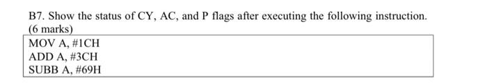 Solved B7. Show the status of CY, AC, and P flags after | Chegg.com