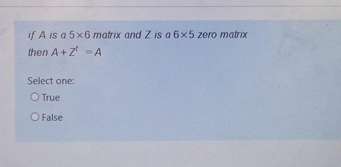 Solved if A is a 5x6 matrix and Z is a 6x5 zero matrix then | Chegg.com