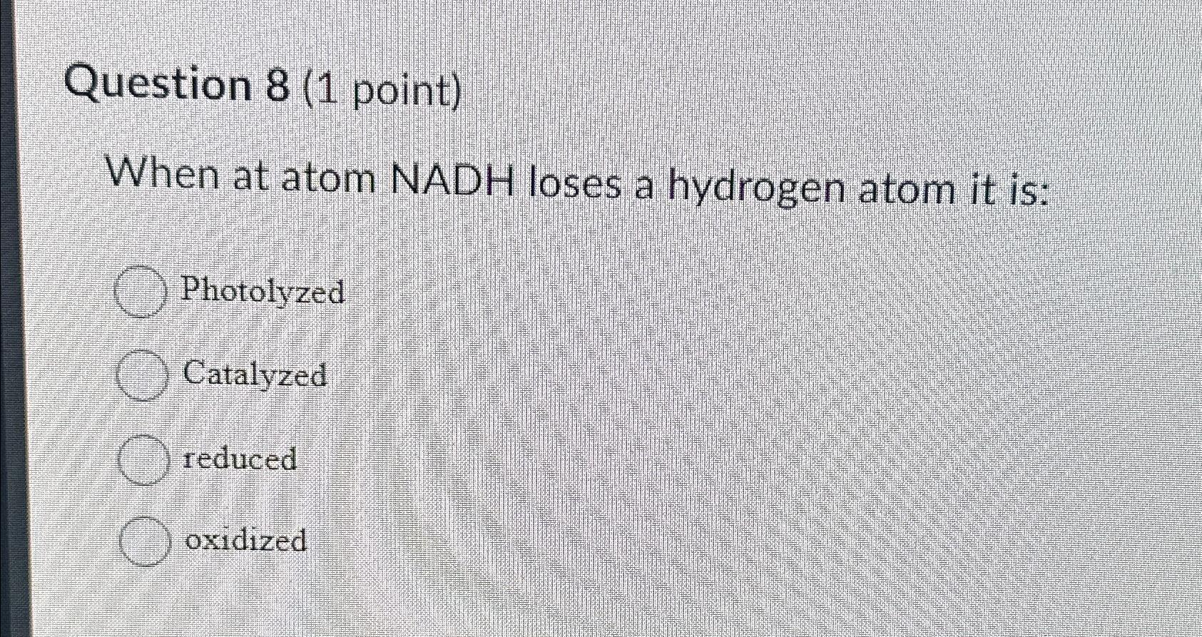 Solved Question 8 (1 ﻿point)When at atom NADH loses a | Chegg.com