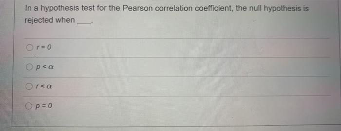 Solved In a hypothesis test for the Pearson correlation | Chegg.com