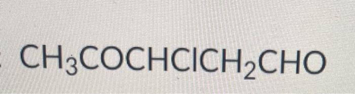 Solved CH3COCHCICH2CHO | Chegg.com