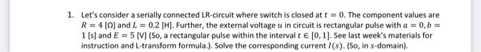 Solved Let's consider a serially connected LR-circuit where | Chegg.com