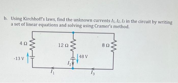 Solved b. Using Kirchhoff's laws, find the unknown currents | Chegg.com