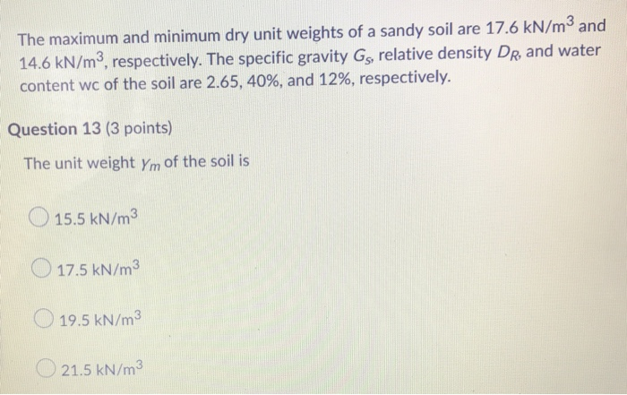 Solved The maximum and minimum dry unit weights of a sandy | Chegg.com
