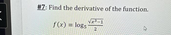 Solved \#7: Find the derivative of the function. | Chegg.com