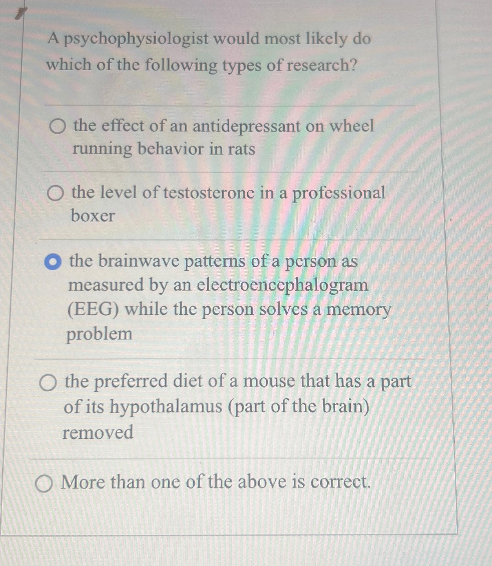 Solved A psychophysiologist would most likely do which of | Chegg.com