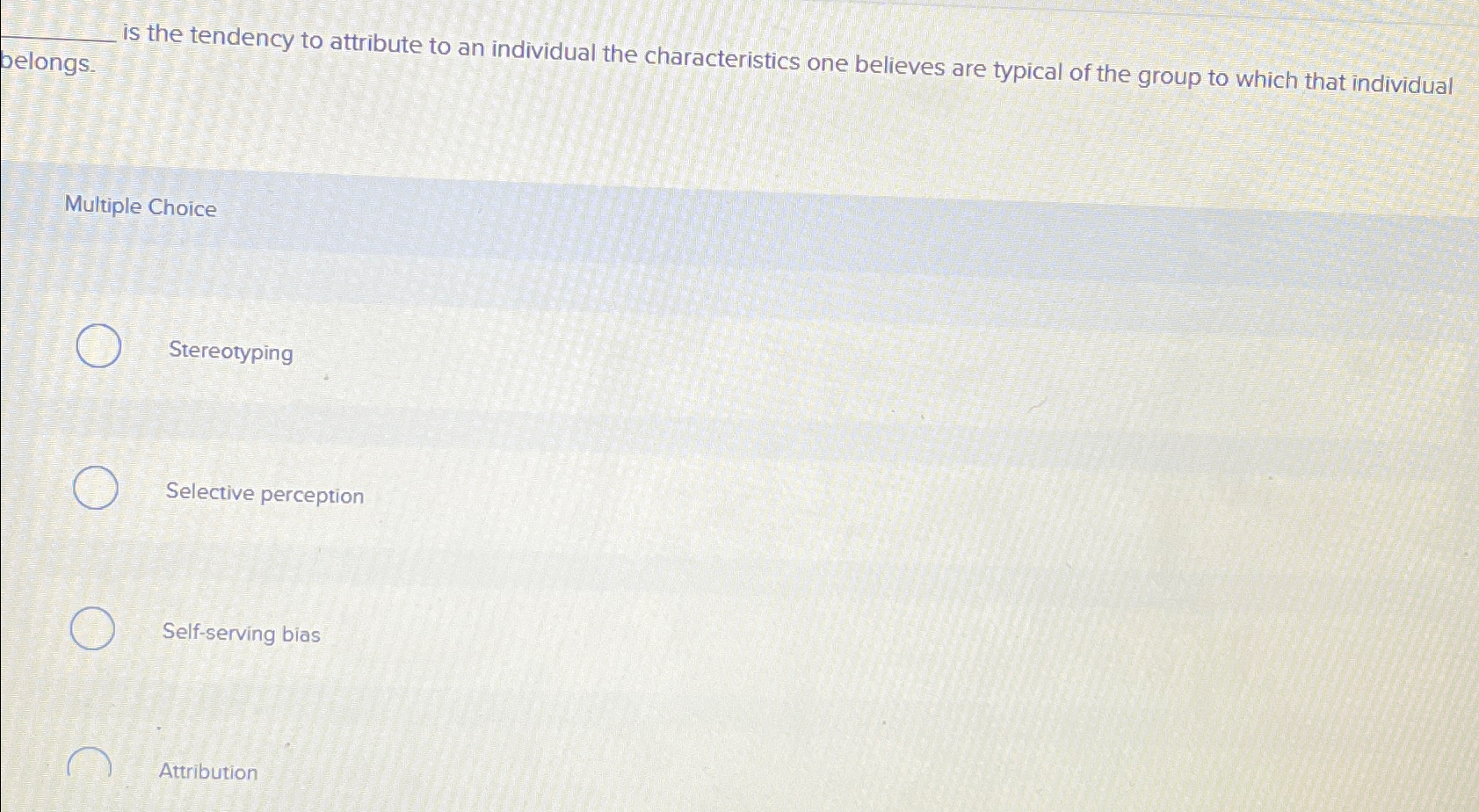 Solved is the tendency to attribute to an individual the | Chegg.com
