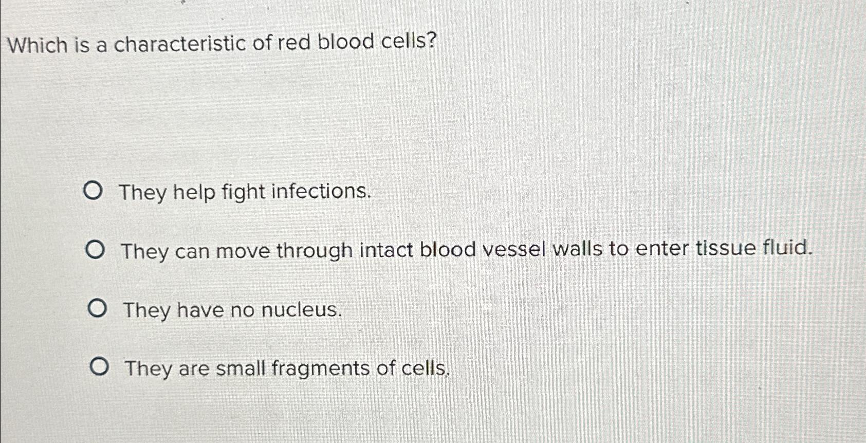 Solved Which is a characteristic of red blood cells?They | Chegg.com