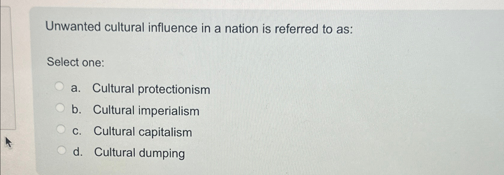 Solved Unwanted cultural influence in a nation is referred | Chegg.com