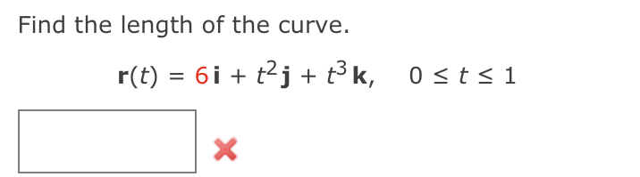 Solved Find the length of the curve.r(t)=6i+t2j+t3k,0≤t≤1 | Chegg.com
