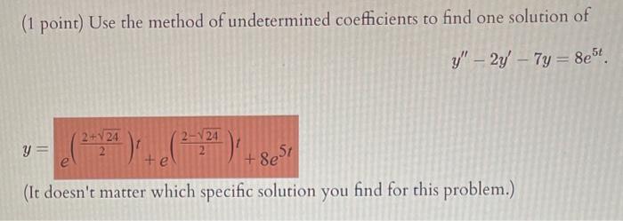 Solved (1 point) Use the method of undetermined coefficients | Chegg.com